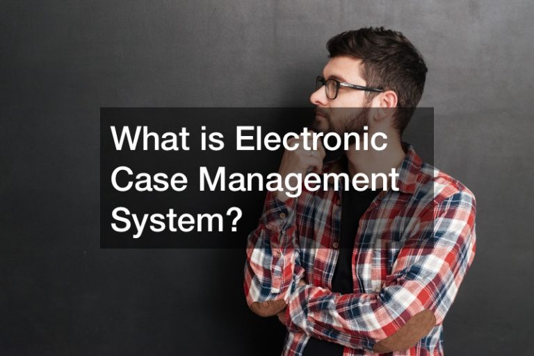 What is Electronic Case Management System? - Industrial and ...