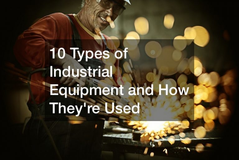 10 Types of Industrial Equipment and How Theyre Used - Industrial and ...