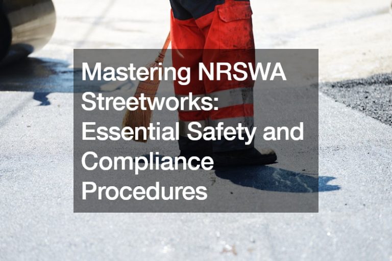 Mastering NRSWA Streetworks Essential Safety and Compliance Procedures ...