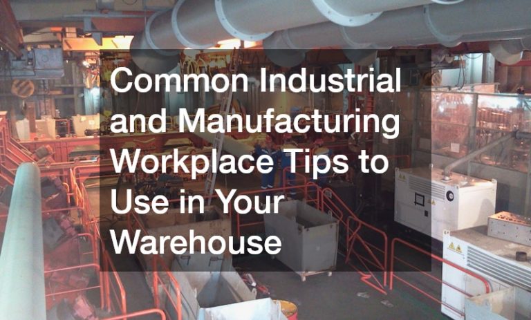 Common Industrial and Manufacturing Workplace Tips to Use in Your ...